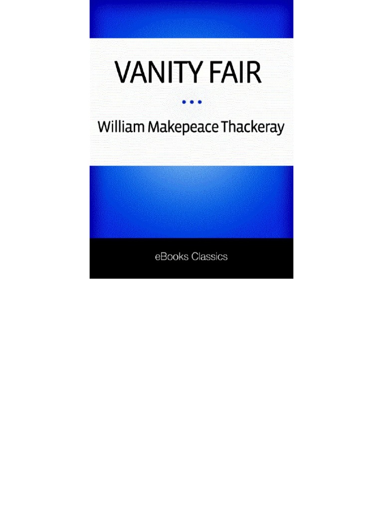 Vanity Fair William Makepeace Thackeray | PDF | Vanity Fair (Novel)