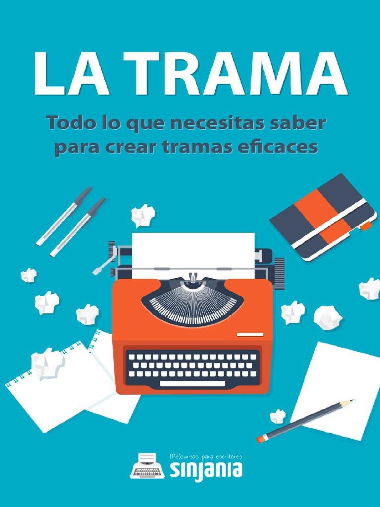 LA TRAMA. Todo Lo Que Necesitas Saber para Crear Tramas Eficaces | PDF ...