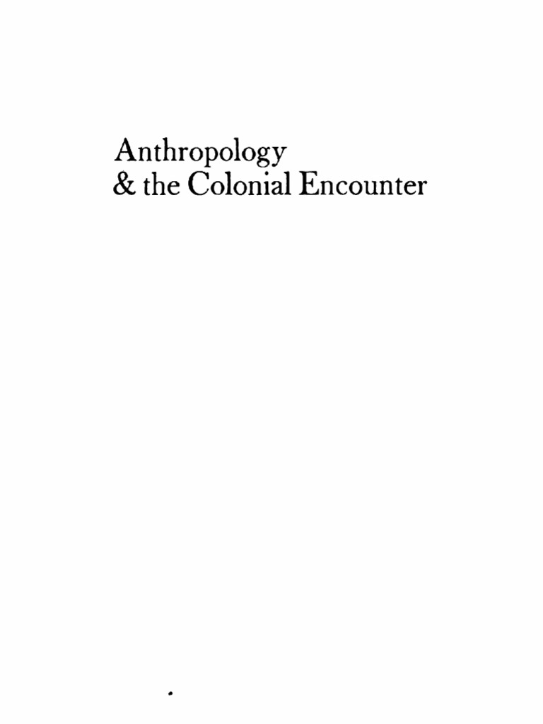 01 REQUIRED Asad - Introduction - Anthropology and the Colonial Encounter | PDF | Anthropology ...
