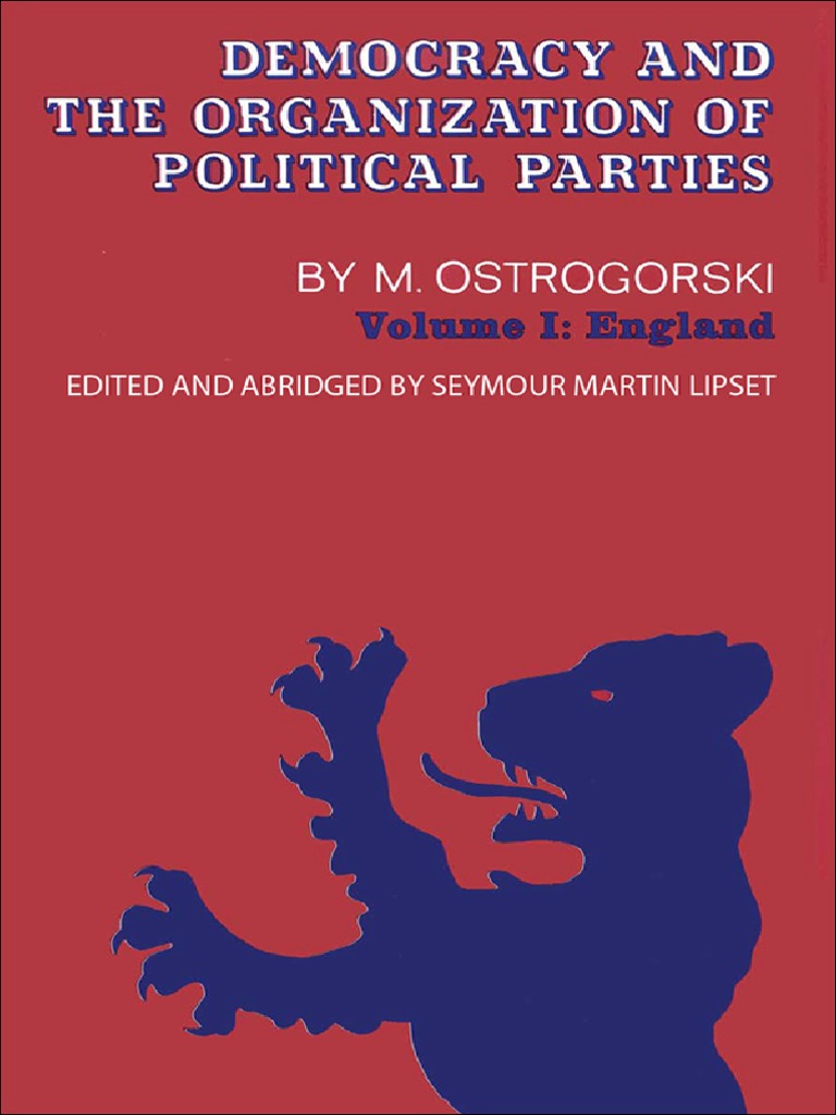 Democracy and The Organization of Political Parties (Moisei Ostrogorski Seymour Martin Lipset ...