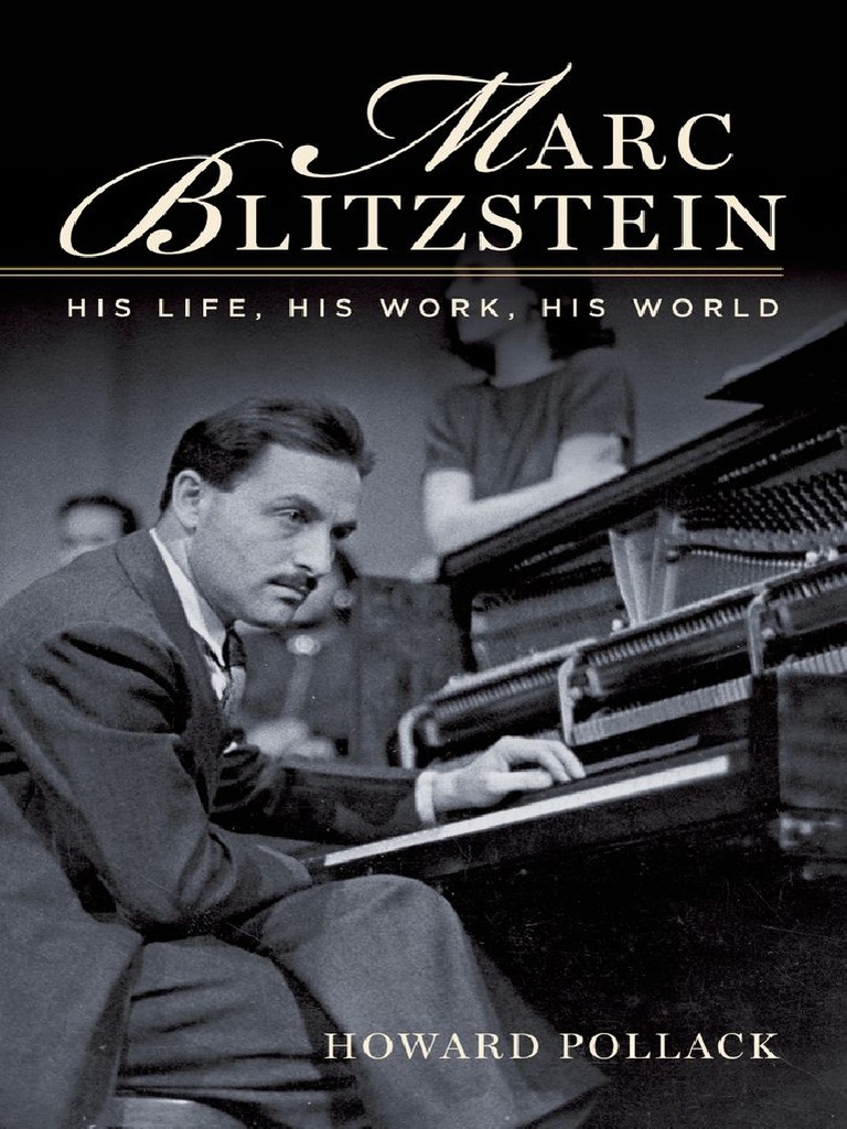 Blitzstein, Marc - Pollack, Howard - Marc Blitzstein - His Life, His ...