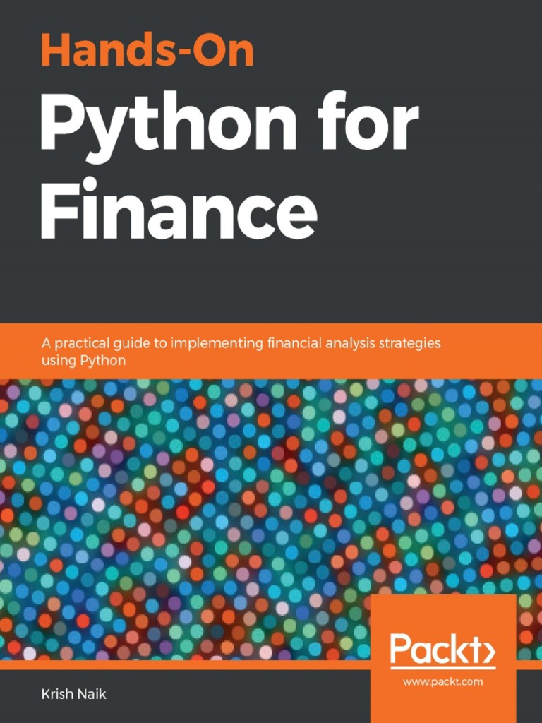 Krish Naik - Hands-On Python For Finance-Packt Publishing (2019) | PDF ... Krish Naik - Hands-On Python For Finance-Packt Publishing (2019) | PDF ...
