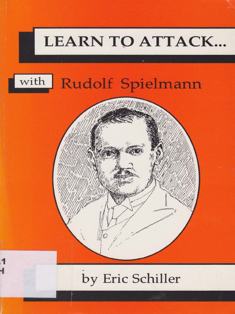 Schiller, Eric - Learn To Attack With Rudolf Spielmann (1996) | PDF ...