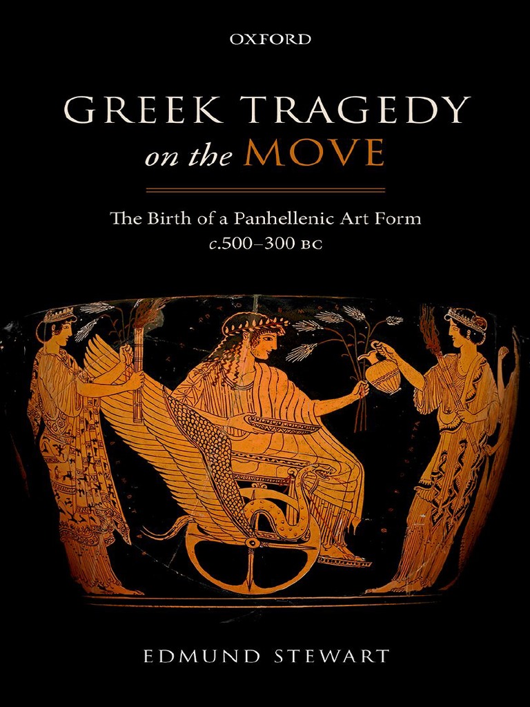 Greek Tragedy On The Move The Birth of A Panhellenic Art Form C. 500 ...