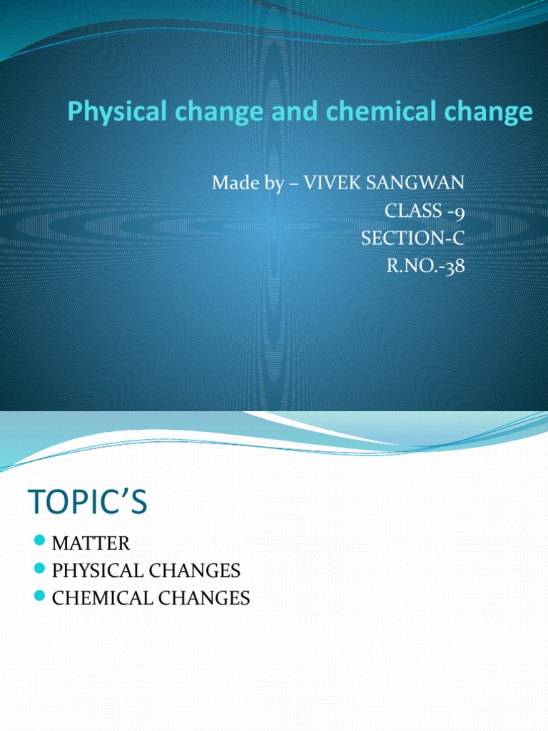 Physical Change and Chemical Change Vivek Class 9c | PDF