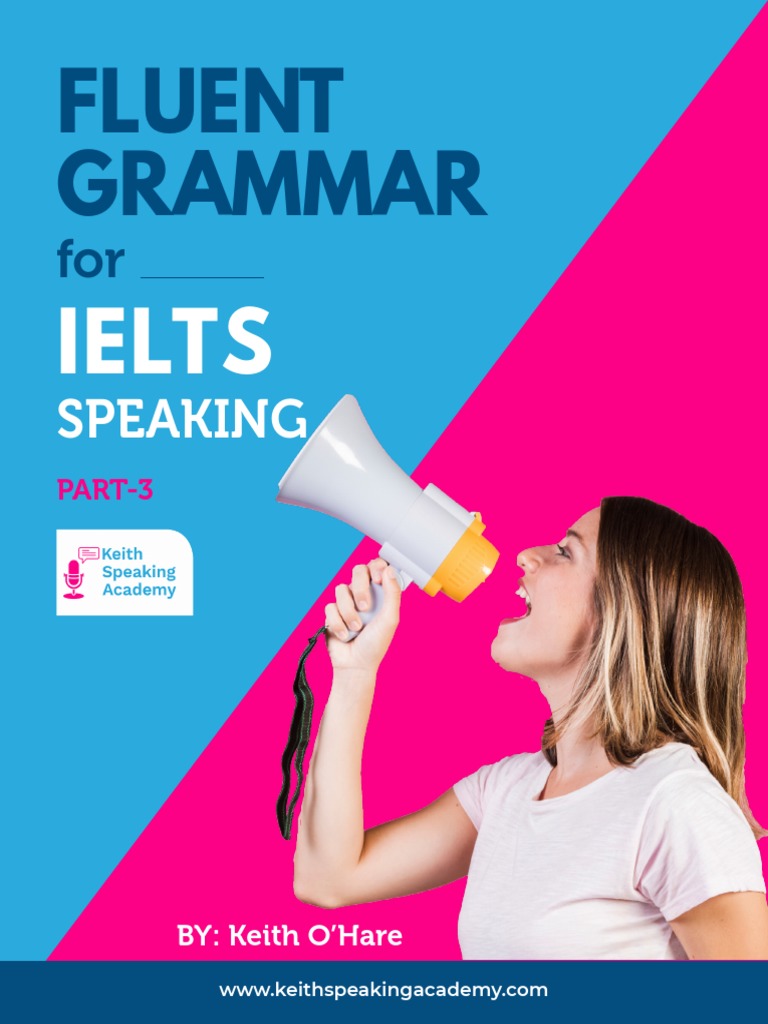 Part 3 Fluent Grammar For Ielts Speaking | PDF | Fluency | Perfect ... Part 3 Fluent Grammar For Ielts Speaking | PDF | Fluency | Perfect ...