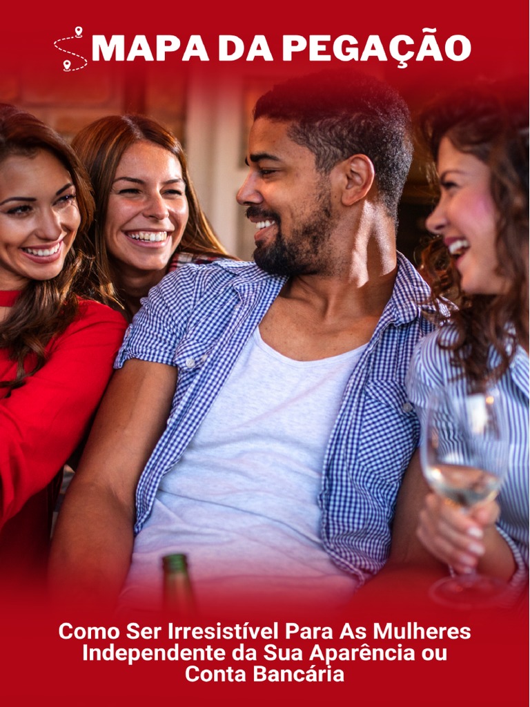 Ebook Mapa Da Pegacao - Como Ser Irresistivel para As Mulheres Independente Da Sua Aparencia Ou ...