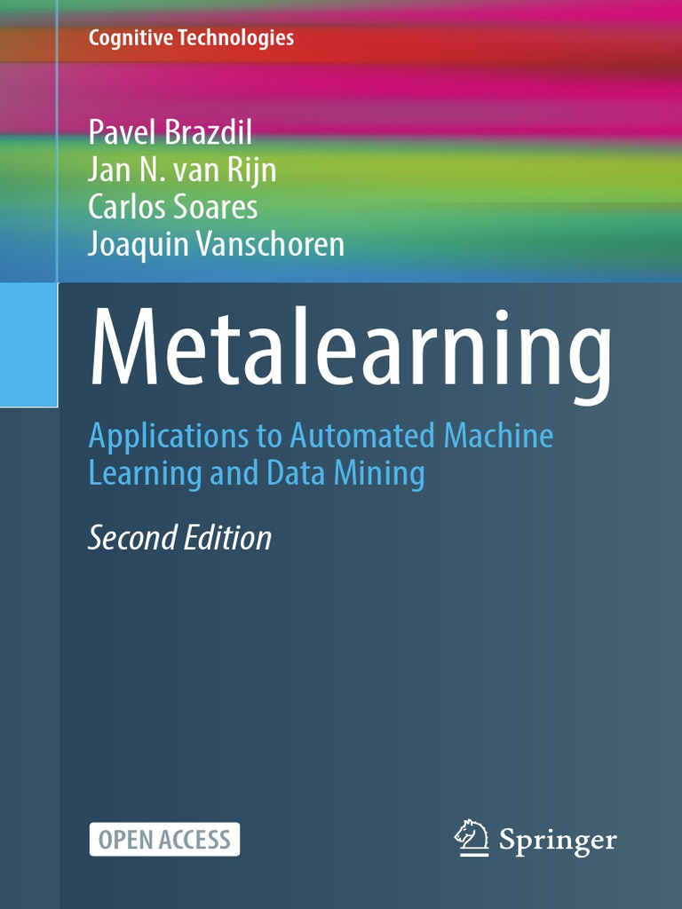 Metalearning Applications to Automated Machine Learning and Data Mining (Pavel Brazdil, Jan N ...