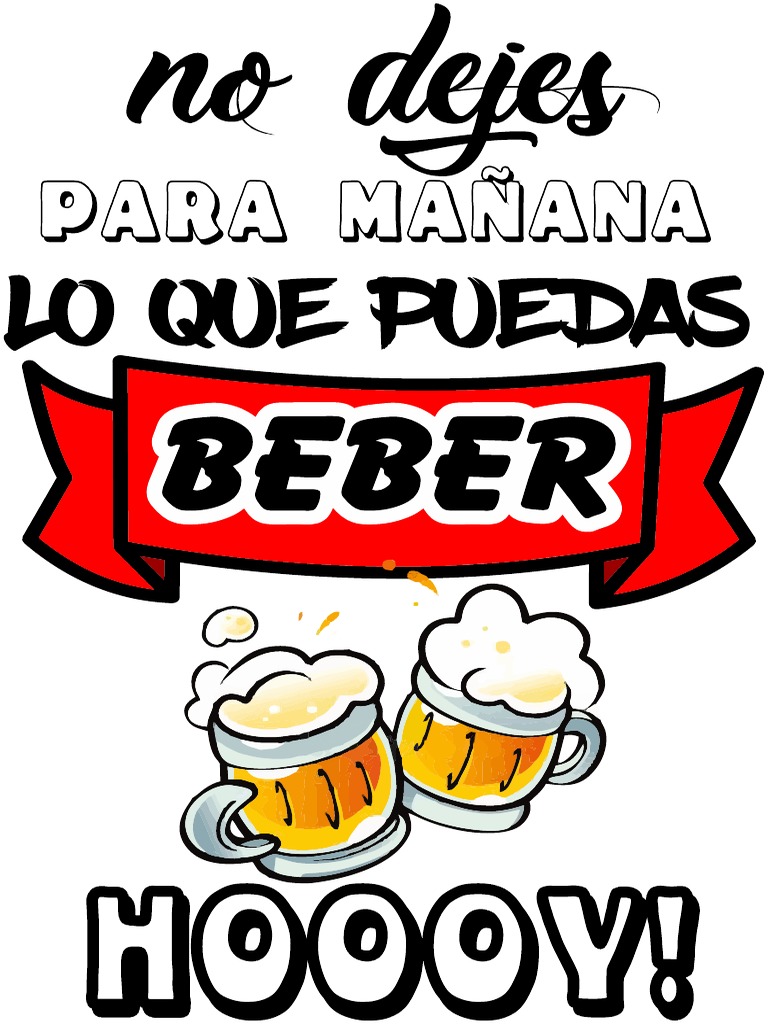 No Dejes para Mañana Lo Que Puedes Beber Hoy! | PDF