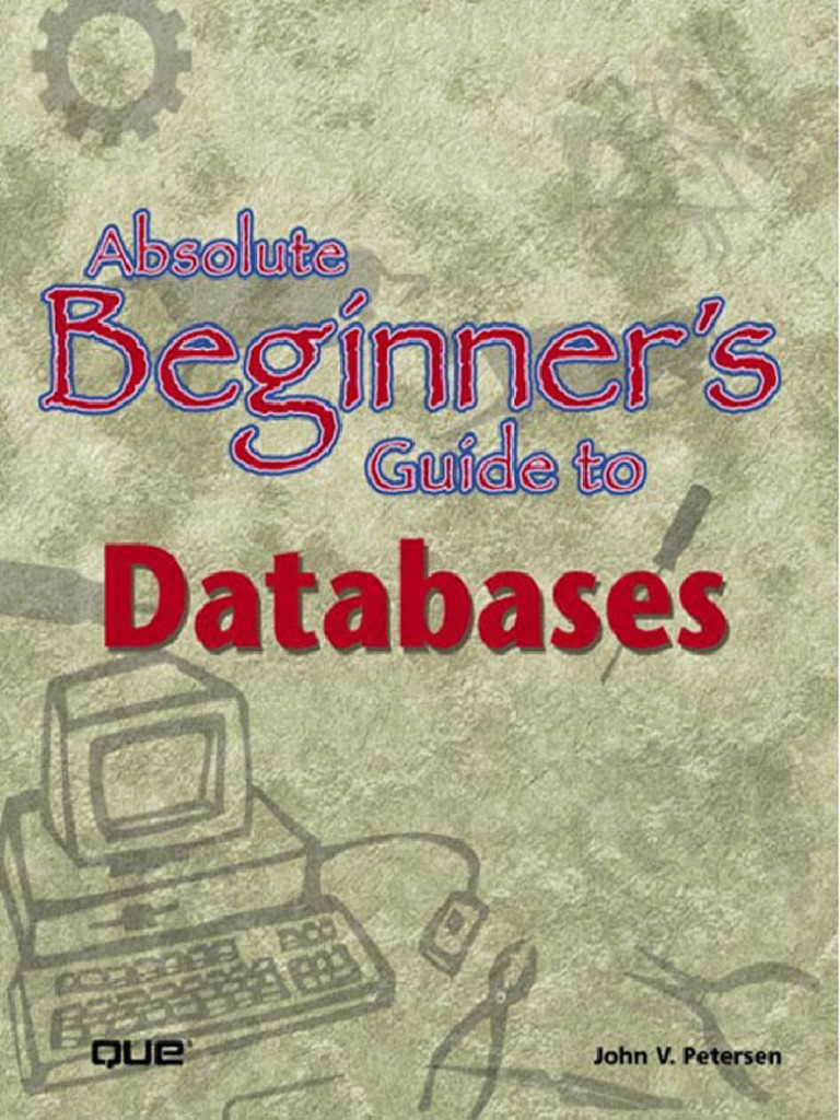 (John Petersen) Absolute Beginner's Guide To Datab | Download Free PDF | Relational Database ...