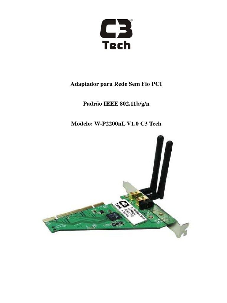 Adaptador para Rede Sem Fio PCI. Padrão IEEE B - G - N. Modelo - W-P2200nL V1.0 C3 Tech | PDF