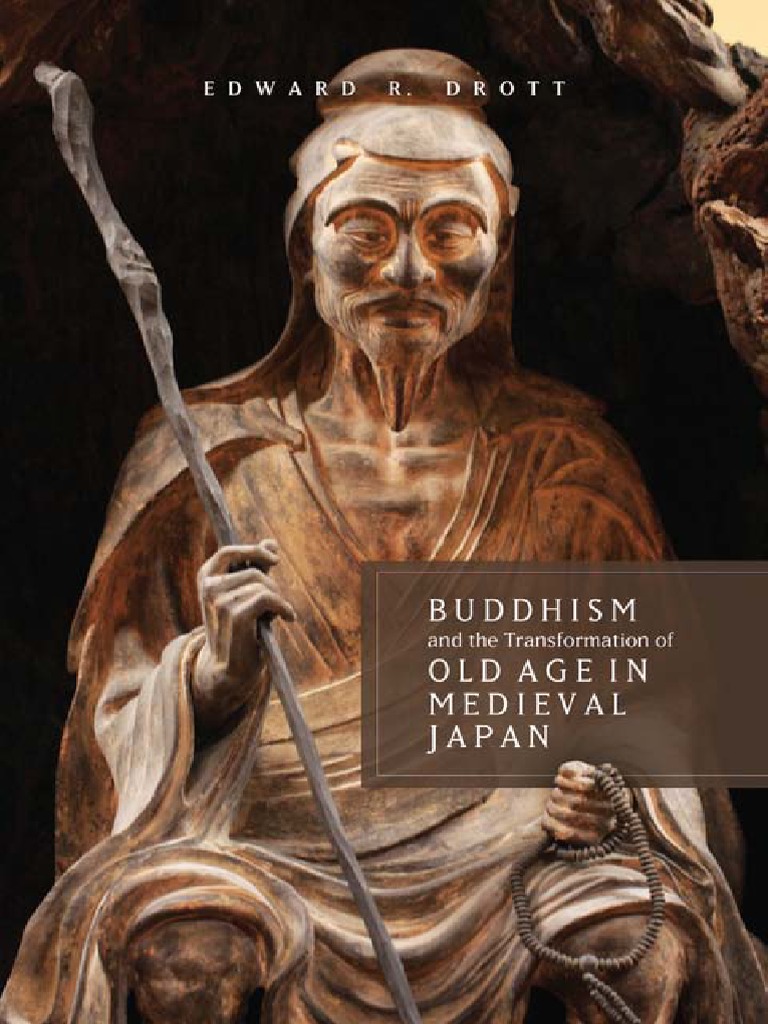 Edward Robertson Drott - Buddhism and The Transformation of Old Age in ...