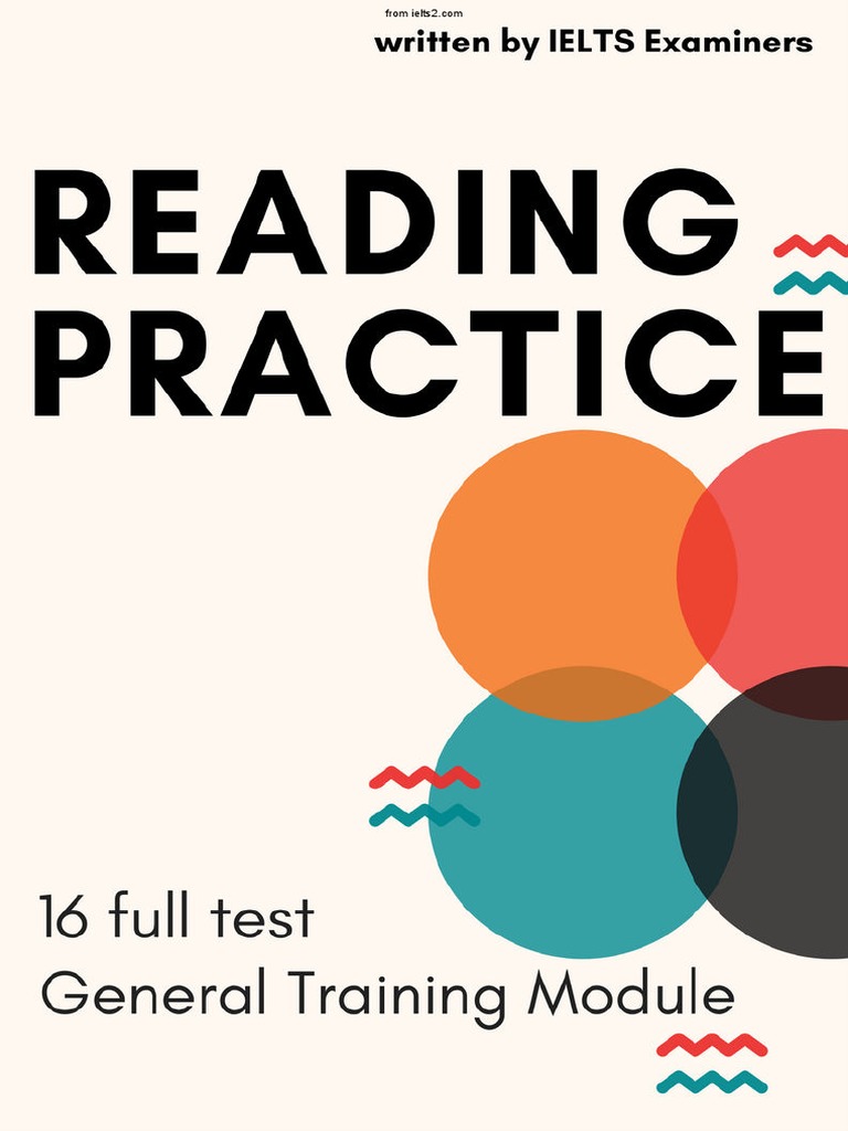 READING PRACTICE Written by IELTS Examiners 16 Full Test General ...