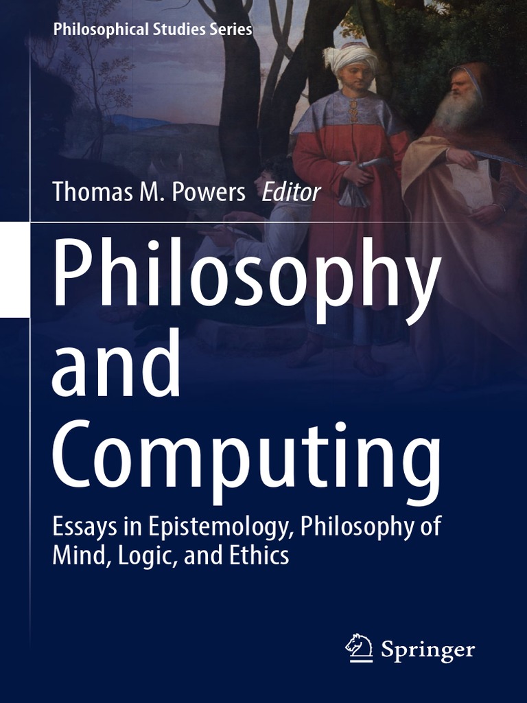 Philosophy and Computing Essays in Epistemology Philosophy of Mind and ...