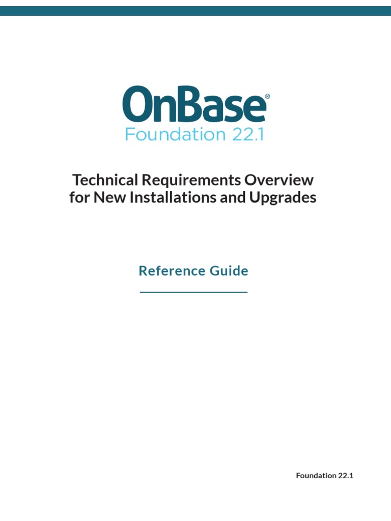 Technical Requirements Overview For New Installations and Upgrades OnBase Foundation 221 Module ...