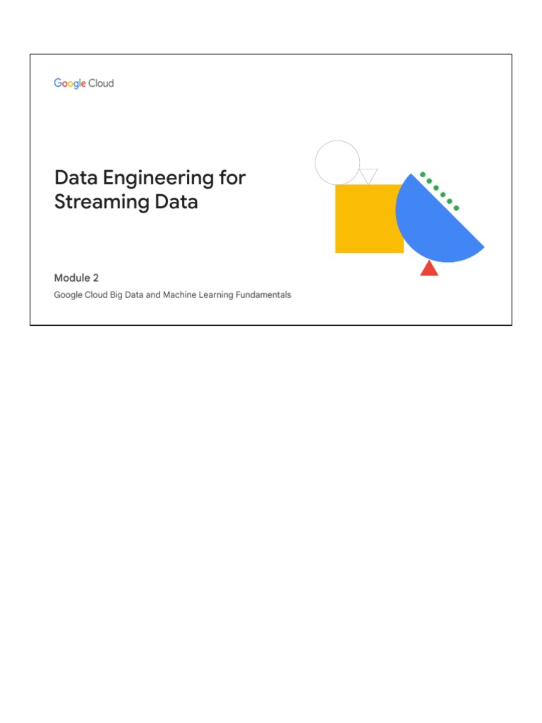 T Gcpbdml B M2 Data Engineering For Streaming Data Ilt Slides