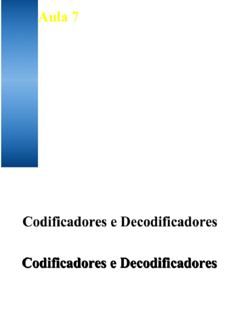 Aula 7 - Codificadores e Decodificadores | PDF | Codificação binária ...