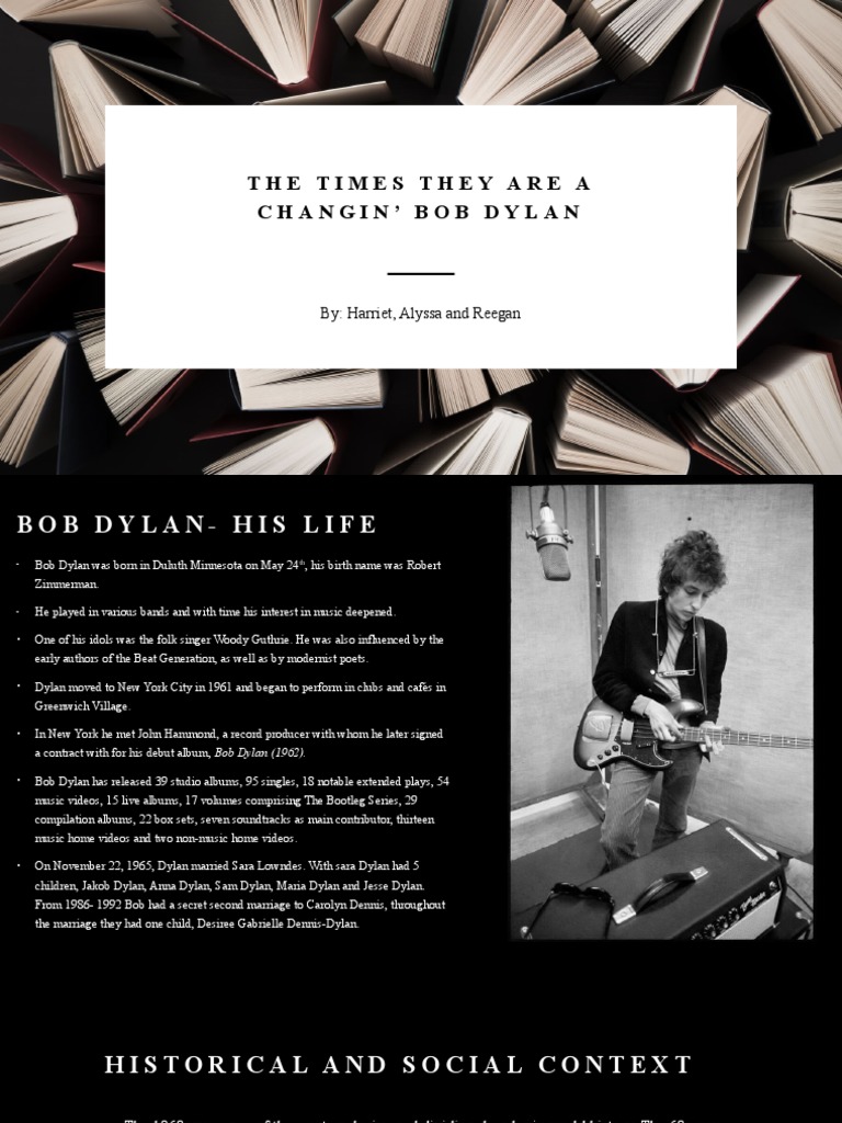 The Times They Are A Changin' Bob Dylan: By: Harriet, Alyssa and Reegan ...