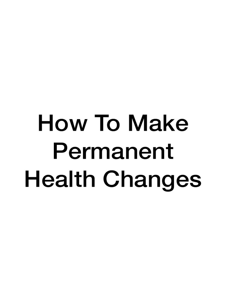 How To Make Permanent Health Changes | PDF | Behavioural Sciences ...