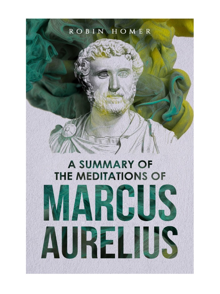 A Summary of The Meditations of Marcus Aurlius | PDF | Mind | Thought