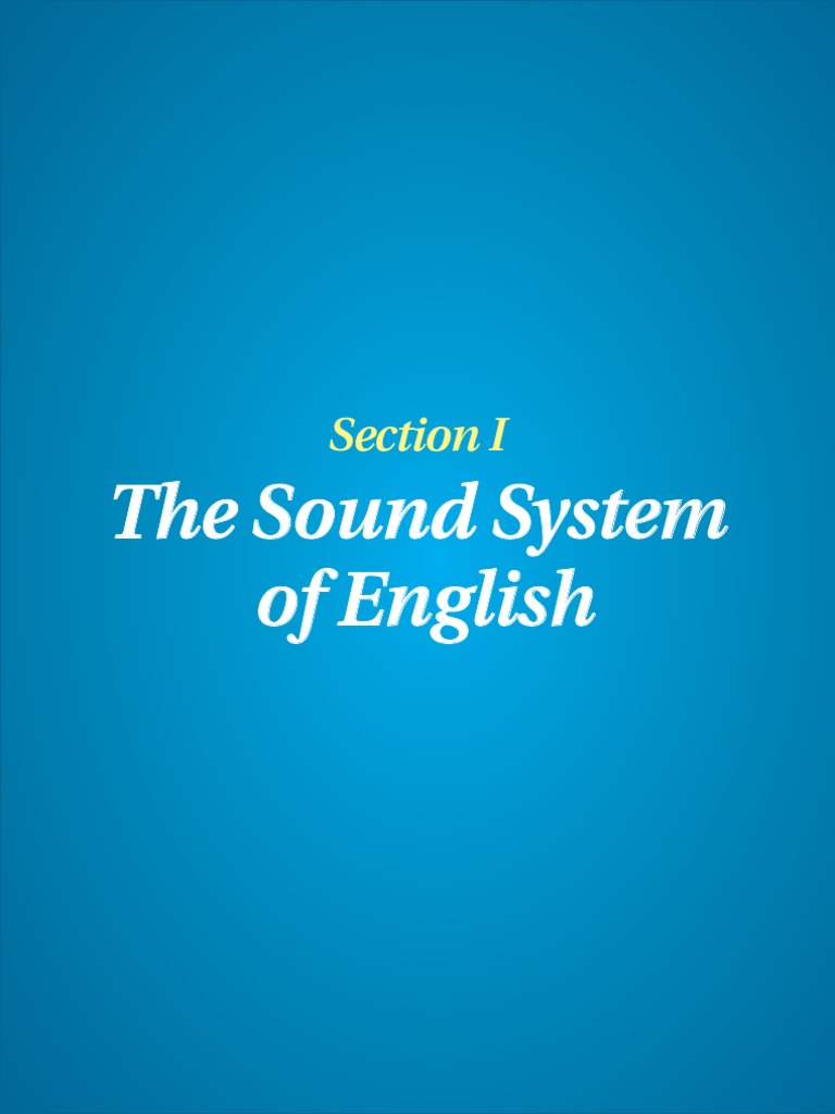 SpokenEnglish Section1 TheSoundSystemOfEnglish | PDF | English Language | Human Voice