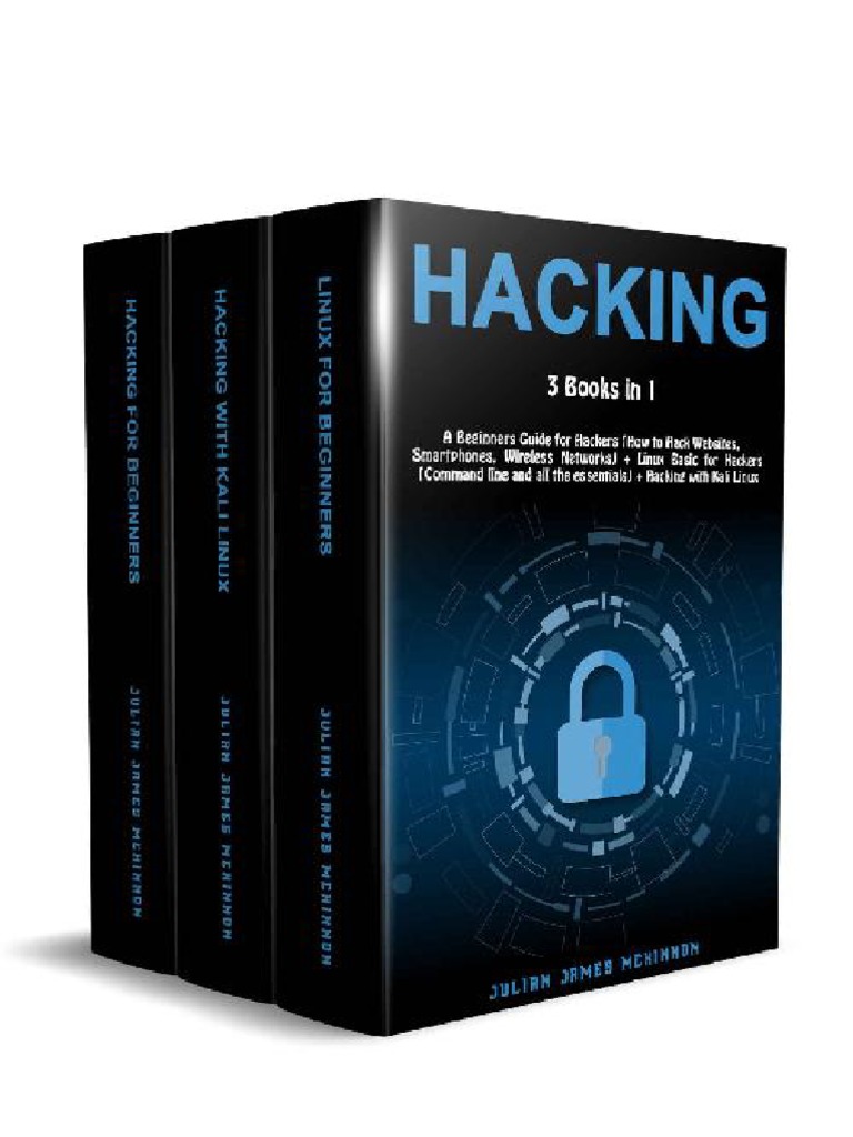 Hacking 3 Books in 1 A Beginners Guide For Hackers (How To Hack ...