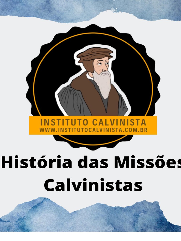 História Das Missões Calvinistas 1 | PDF | Calvinismo | Protestantismo