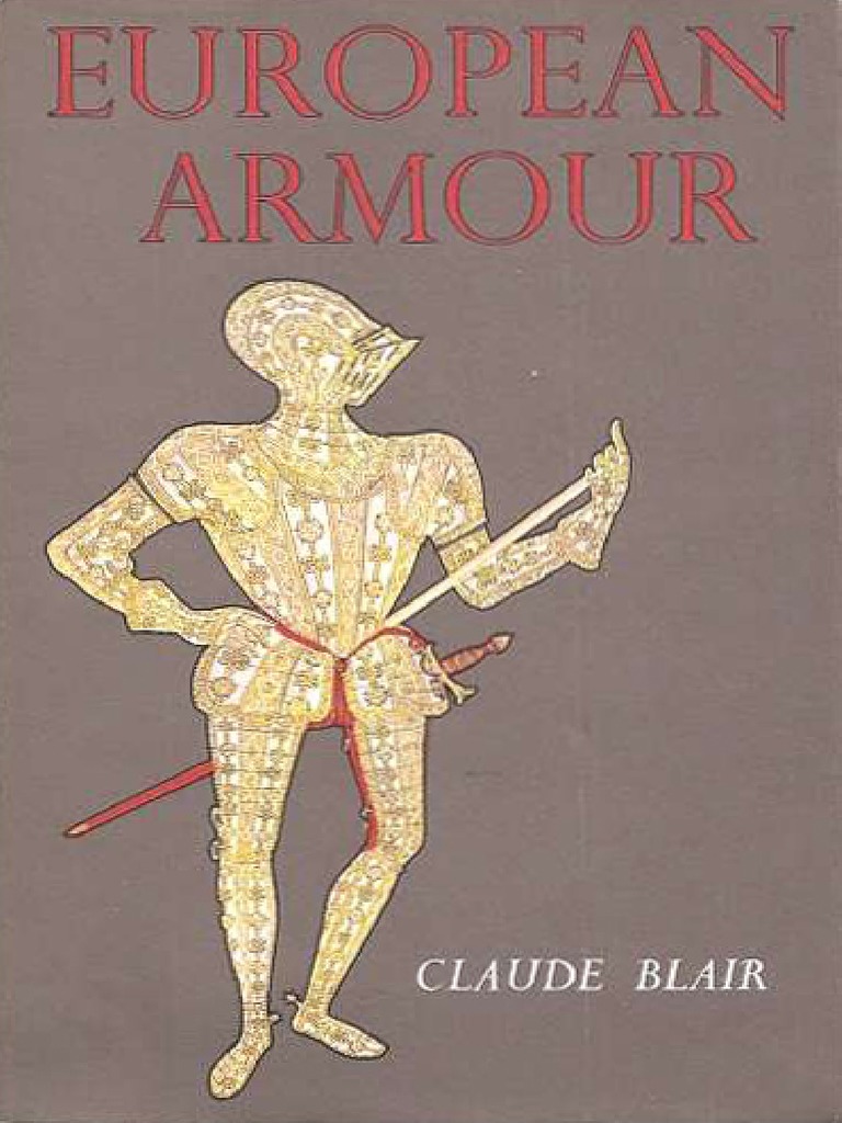 Claude Blair - European Armour Circa 1066 To Circa 1700-B. T. Batsford ...