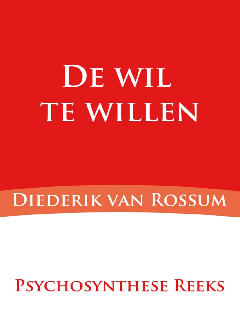 De Wil Te Willen Diederik Van Rossum | PDF