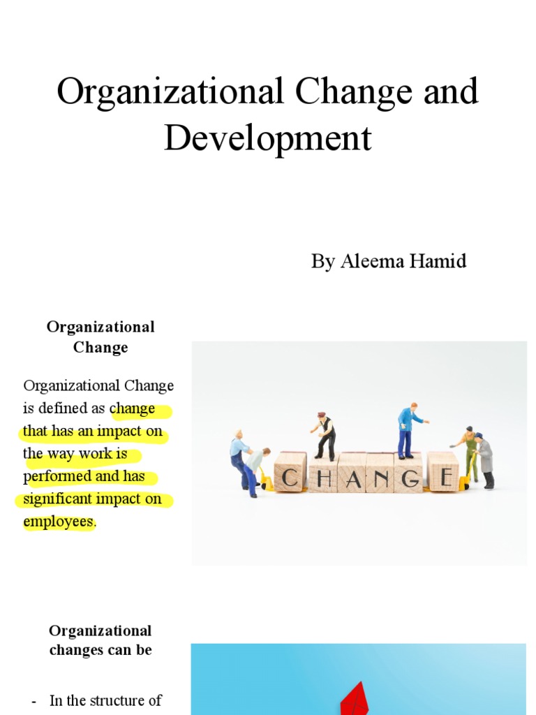 Organizational Change and Development - Aleema Hamid, 37B, 8th Sem ...