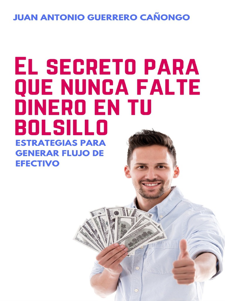 El Secreto para Que Nunca Falte Dinero en Tu Bolsillo Estrategias para Generar Flujo de Efectivo ...