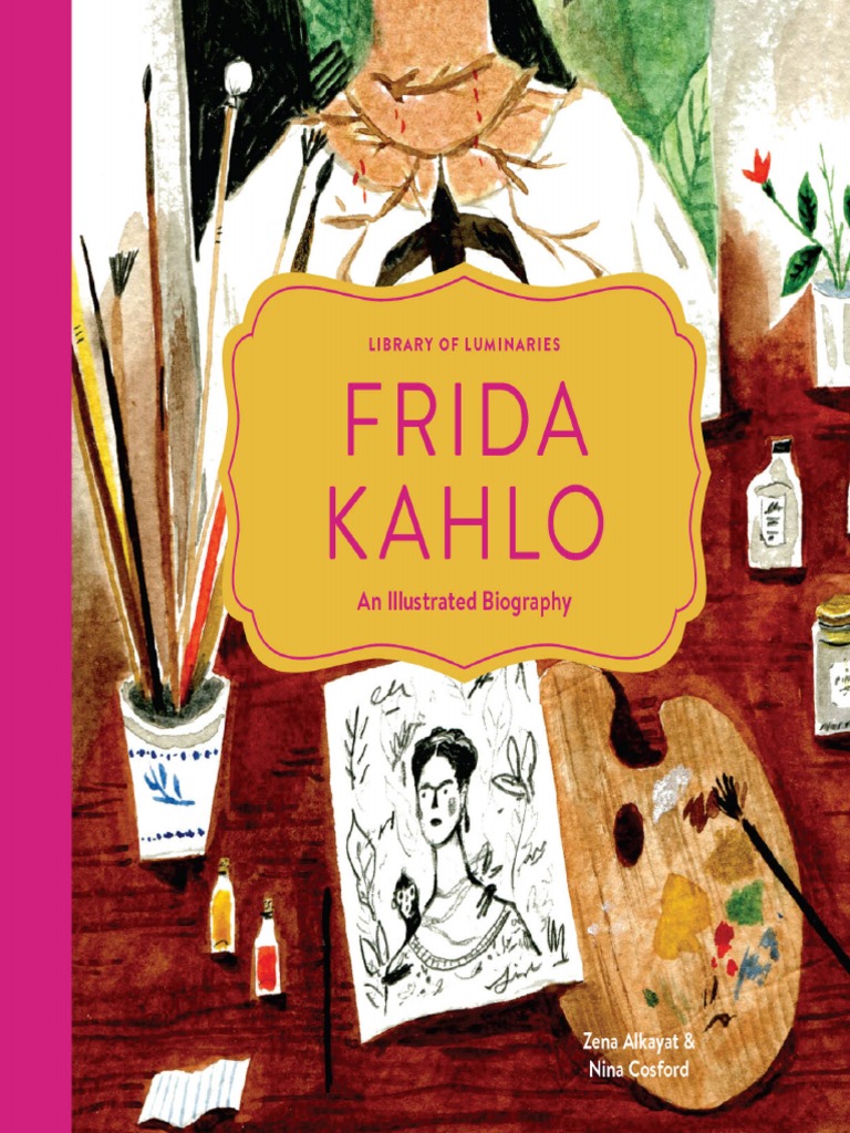 Frida Kahlo An Illustrated Biography (Zena Alkayat) (Z-Library) | PDF