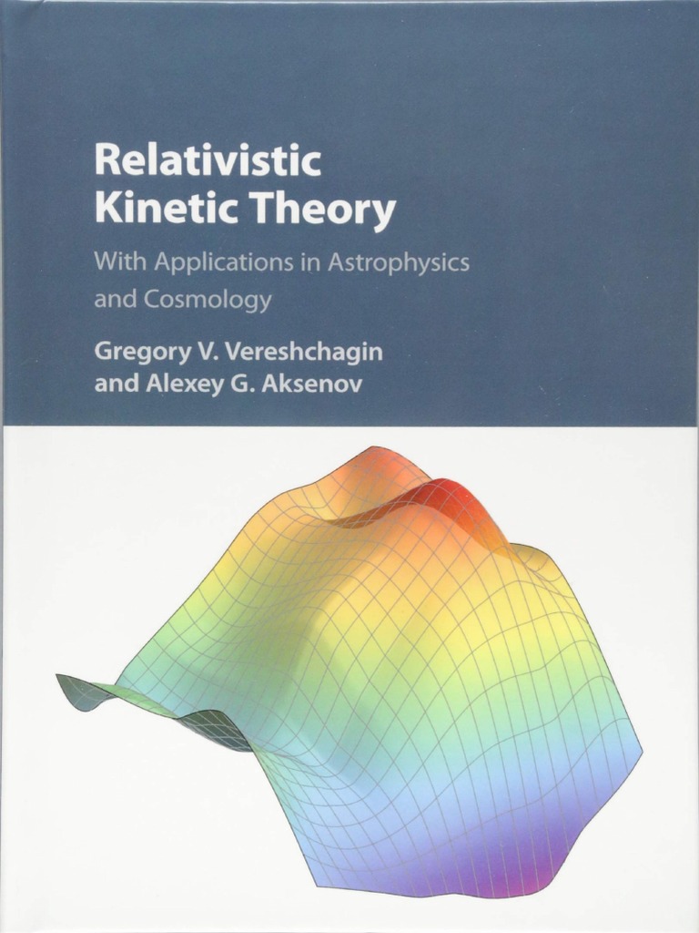 Relativistic Kinetic Theory With Applications in Astrophysics and Cosmology | PDF | General ...