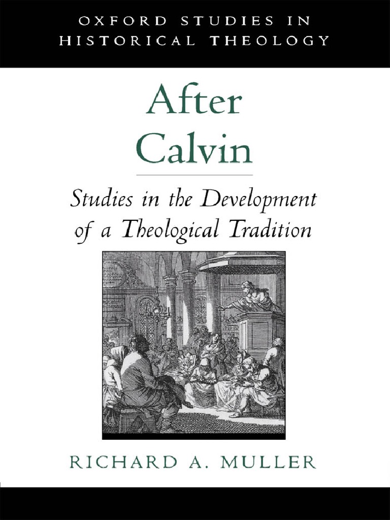 After Calvin Studies in The Development of A Theological Tradition ...
