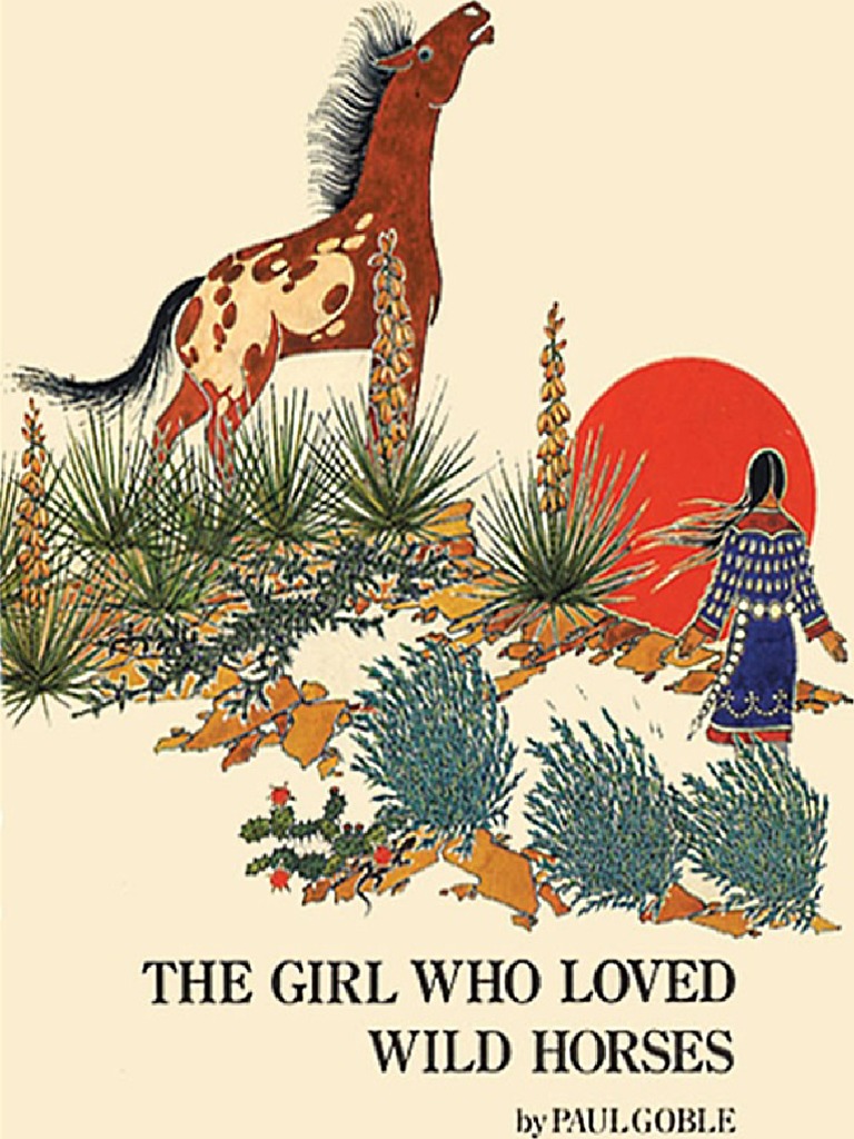 The Girl Who Loved Wild Horses. Paul Goble | PDF