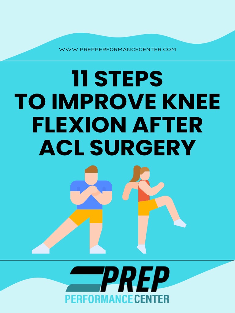 11 Steps To Improve Knee Flexion After ACL Surgery | PDF | Knee ...