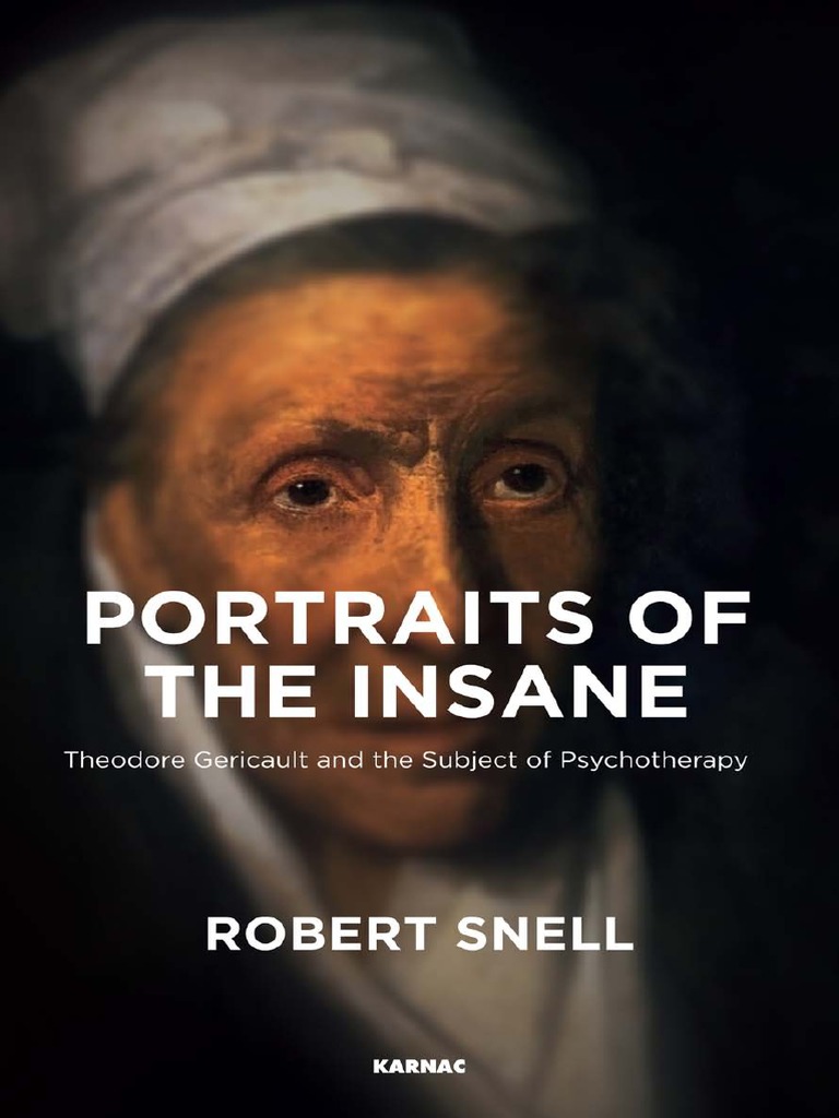 Portraits of The Insane Theodore Gericault and The Birth of The Subject ...