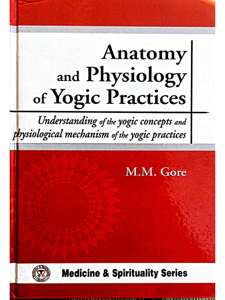 Anatomy&Physiology of Yogic Practices..M.M.gore | PDF
