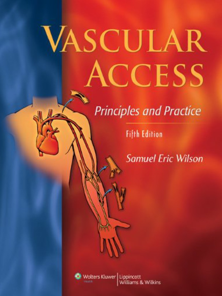 Vascular Access Principles and Practice by Samuel Eric Wilson | Download Free PDF | Intravenous ...