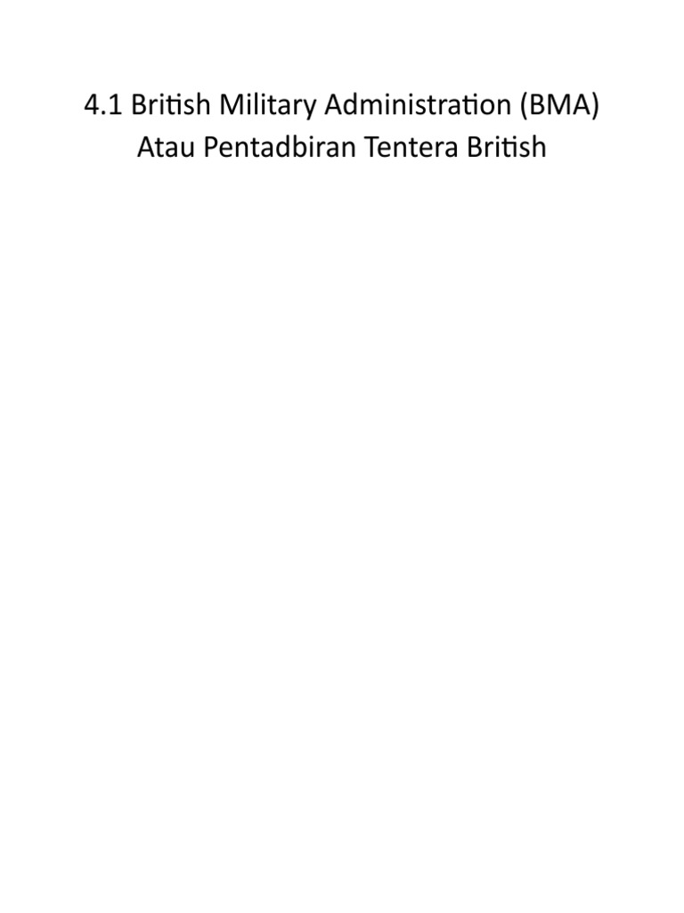 4.1 British Military Administration (BMA) Atau Pentadbiran Tentera ...