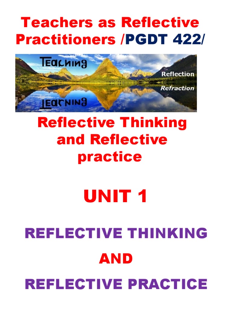 Teachers As Reflective Practitioners /: PGDT 422 | PDF | Thought | Critical Thinking