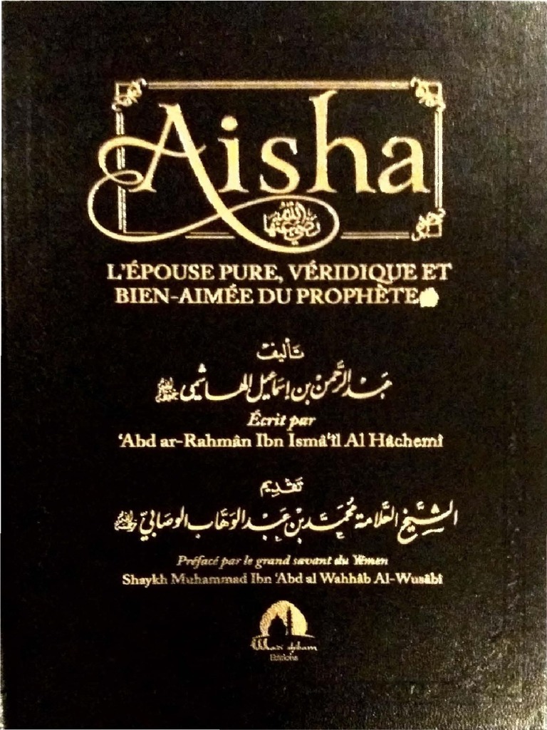 Aisha, L'épouse Pure, Véridique Et Bien-Aimée Du Prophète - Abd Ar-Rahman Ibn Ismail Al Hachemi ...