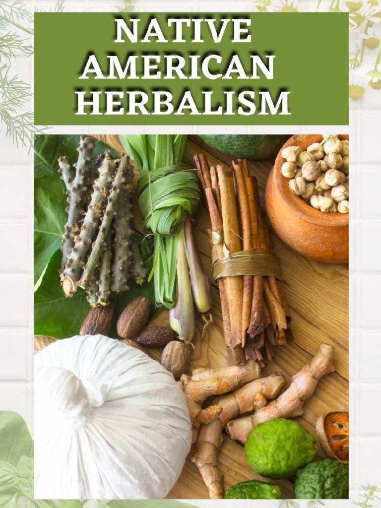 NATIVE AMERICAN HERBALISM BIBLE - The Complete Guide To Naturally Improve Your Wellness by ...