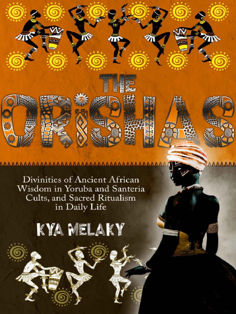 The Orishas - Divinities of Ancient African Wisdom in Yoruba and ...