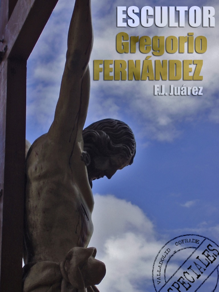 El Escultor Gregorio Fernandez | PDF | Escultura | Religión y creencia