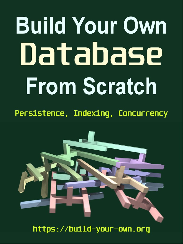 Build Your Own Database From Scratch 1nbsped 9798391723394 | PDF | Database Index | Databases