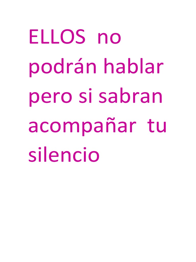 ELLOS No Podrán Hablar Pero Si Sabran Acompañar Tu Silencio | PDF