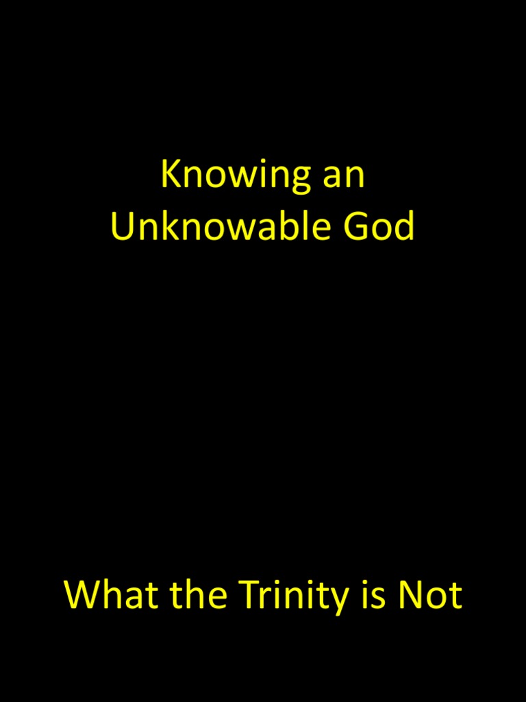 Knowing An Unknowable God | PDF | God The Father | Trinity