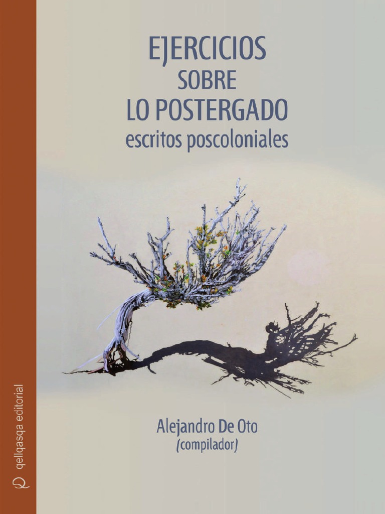 De Oto, Alejandro (2020) - Ejercicios Sobre Lo Postergado. Escritos Poscoloniales. | PDF ...