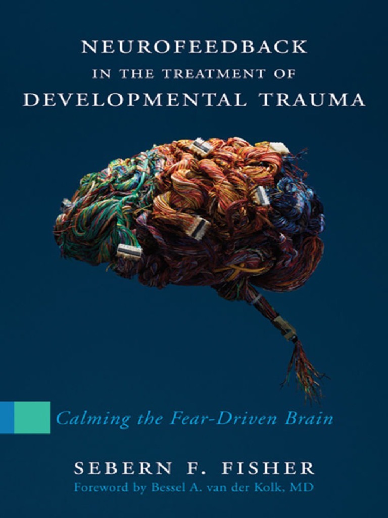 Neurofeedback in The Treatment of Developmental Trauma - Calming The Fear-Driven Brain (PDFDrive ...